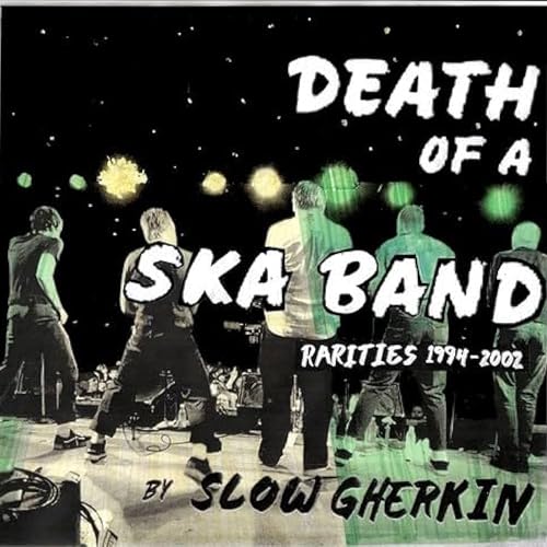 Amazon.com: Death of a Ska Band: Rarities 1994-2002 : Slow Gherkin ...