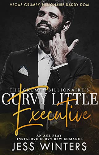The Grumpy Billionaire's Curvy Little Executive: An Age Play Instalove Curvy BBW Romance (Vegas ...