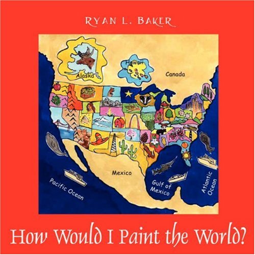 How I Would Paint the World? : Baker, Ryan L: Amazon.in: Books