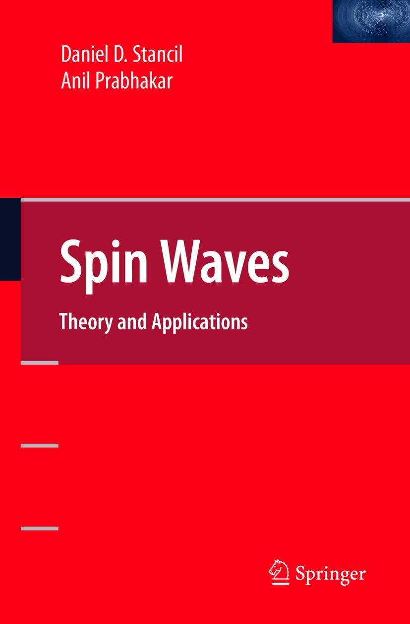 Spin Waves: Theory and Applications: Stancil, Daniel D, Prabhakar, Anil ...