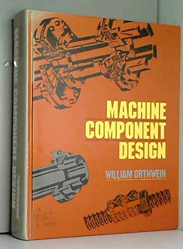 Machine Component Design: Orthwein, William C: 9780314242570: Amazon ...