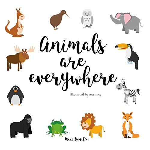Animals are Everywhere: Sumalee, Mari: 9781549665455: Amazon.com: Books