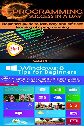 Programming 7c Programming Success In A Day And Windows 8 Tips For Beginners C