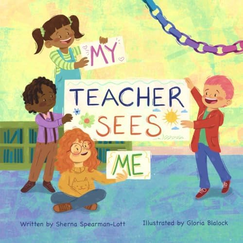 My Teacher Sees Me: A book about seeing more than meets the eye in the ...