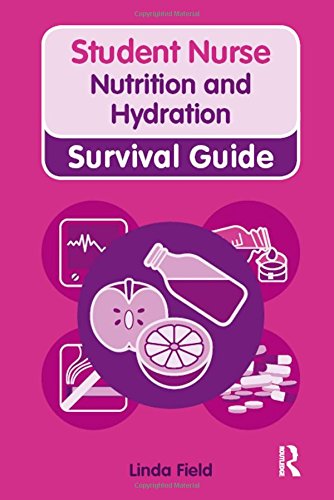 Nutrition and Hydration (Nursing and Health Survival Guides ...