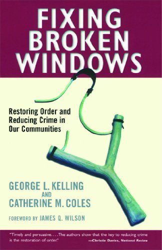 By George L. Kelling - Fixing Broken Windows: Restoring Order And ...