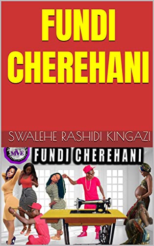 FUNDI CHEREHANI (Afrikaans Edition) eBook : KINGAZI, SWALEHE RASHIDI, DOCTOR LOVE, MGOSINGWA ...