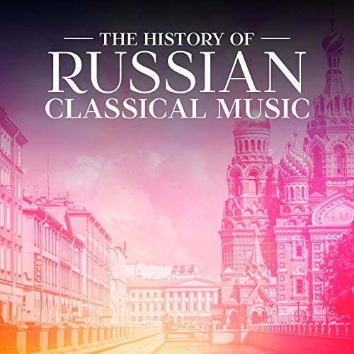 Amazon.com: The History of Russian Classical Music : VARIOUS ARTISTS ...