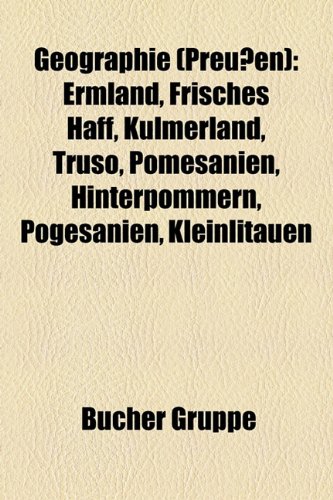 Geographie (Preußen): Ermland, Frisches Haff, Kulmerland, Truso ...