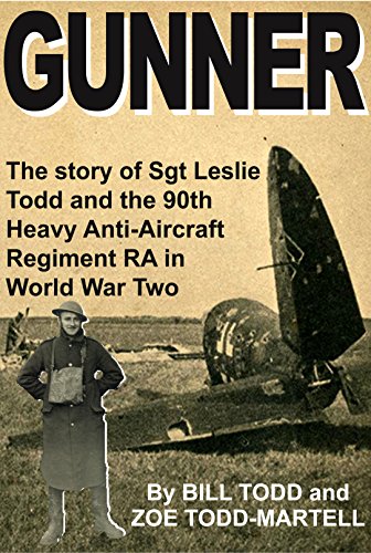 Amazon.com: Gunner: The story of Sgt Leslie Todd and the 90th Heavy ...