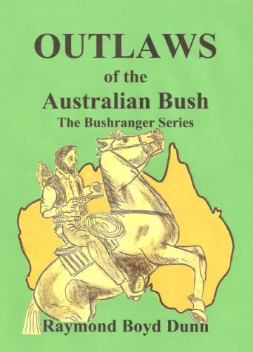 Outlaws of the Australian Bush: The Bushranger Series (The Complete ...