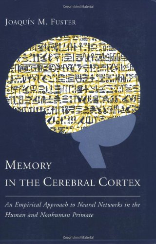 Memory in the Cerebral Cortex: An Empirical Approach to Neural Networks ...