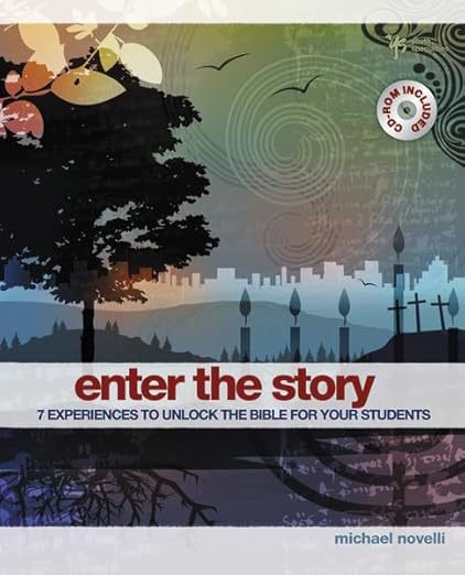 Enter the Story: 7 Experiences to Unlock the Bible for Your Students ...