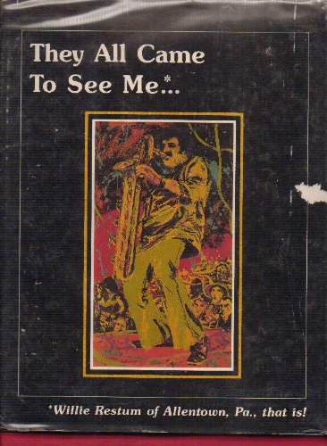 They All Came to See Me .* Willie Restum of Allentown, PA, That is ...
