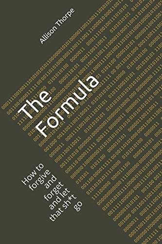 The Formula: How to forgive and forget and let that sh*t go: Thorpe ...
