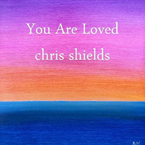 You Are Loved by Chris Shields on Amazon Music - Amazon.co.uk