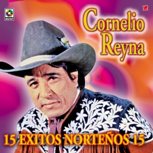 Reyna, Cornelio - 15 Exitos Nortenos 15 - Amazon.com Music