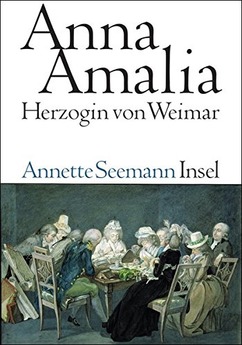 Anna Amalia. Herzogin von Weimar : Seemann, Annette, Beyer, Constantin: Amazon.de: Bücher