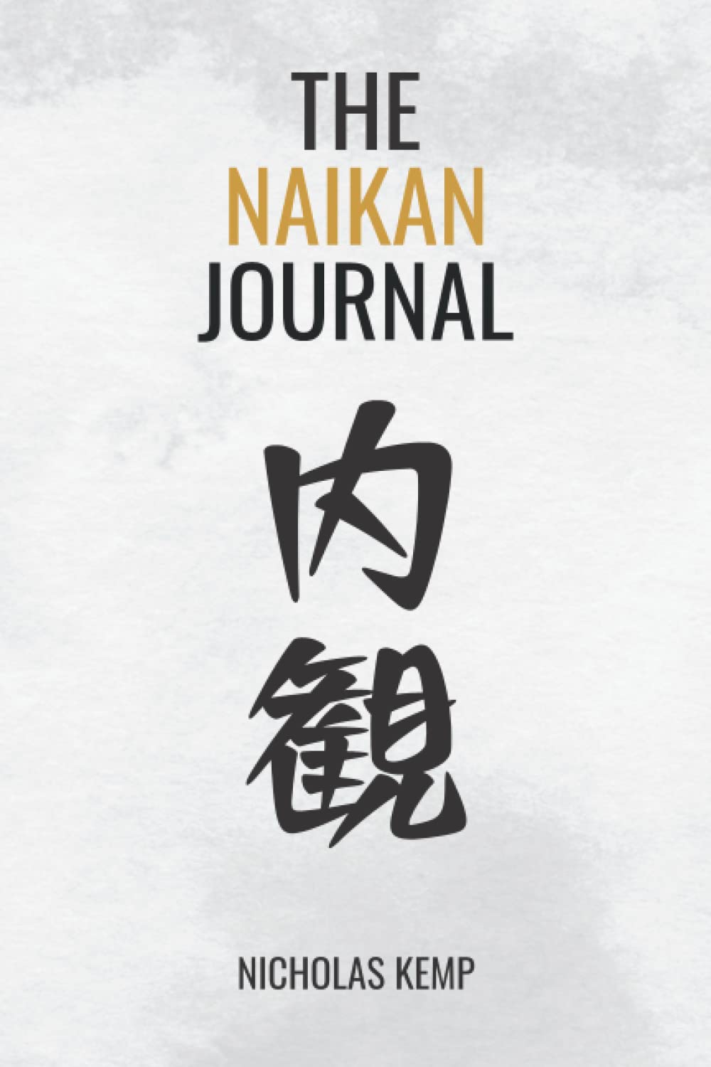 The Naikan Journal: The Japanese Art of Introspection: Kemp, Nicholas ...