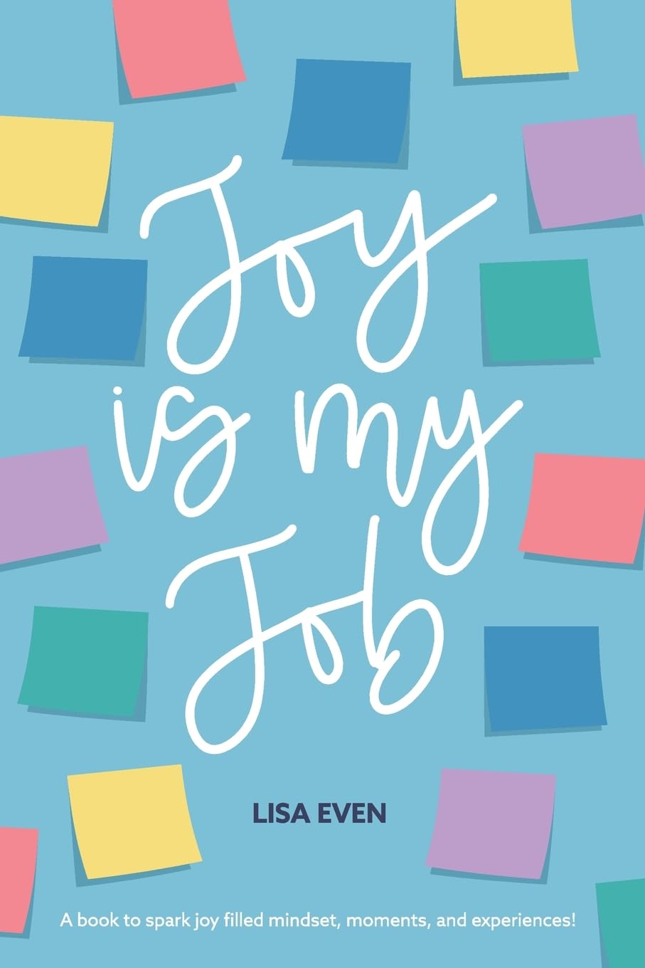 JOY is My Job: A book to spark joy filled mindset, moments, and ...