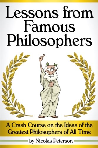 Buy Lessons from Famous Philosophers: A C Course on the Ideas of the ...