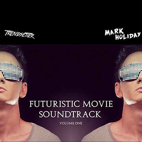 Amazon.com: Futuristic Movie Soundtrack, Vol. 1 : Mark Holiday and ...