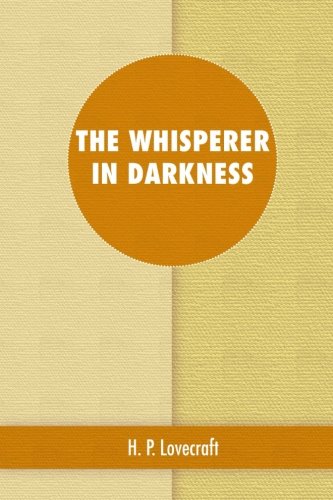 The Whisperer in Darkness: Lovecraft, Howard Phillips: 9781979208055 ...