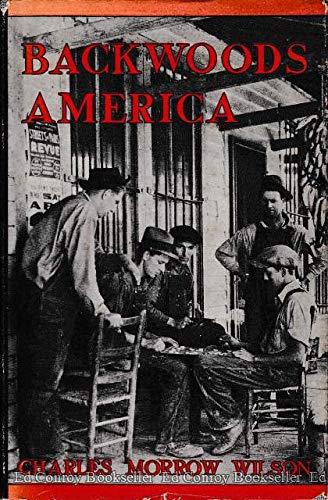 Backwoods America: WILSON, Charles Morrow.: Amazon.com: Books