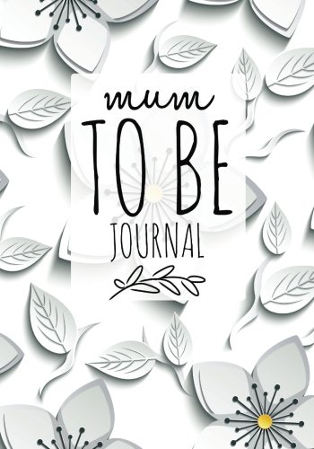 Mum To Be Journal: Pregnancy Journal Record Book For Mums Moms | Diary ...