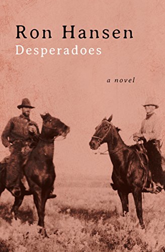 Desperadoes: A Novel - Kindle edition by Hansen, Ron. Literature ...