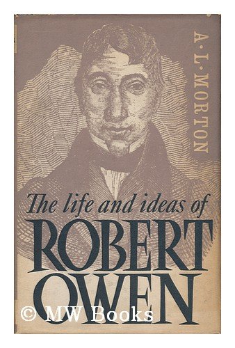 The life and ideas of Robert Owen: Amazon.co.uk: Morton, A.L.: Books