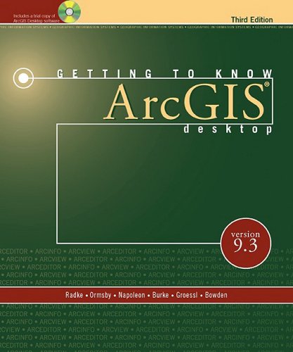 Getting to Know Arcgis Desktop: Third Edition for Version 9.3: Radke ...