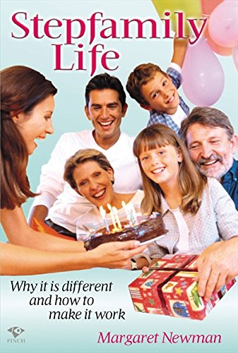 Stepfamily Life: Why It Is Different - and How to Make It Work: Newman ...