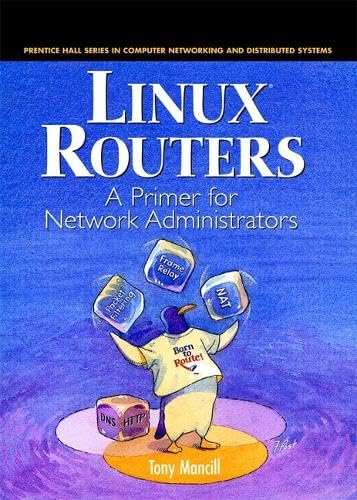 Linux Routers: A Primer For Network Administrators: Mancill, Tony ...