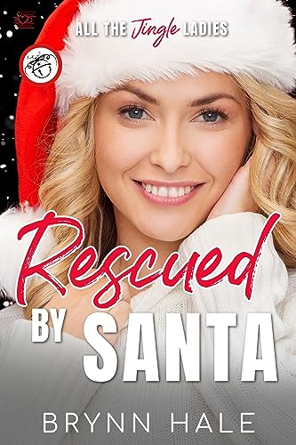 Rescued by Santa: Holiday Billionaire Romance (All the Jingle Ladies) - Kindle edition by Hale ...