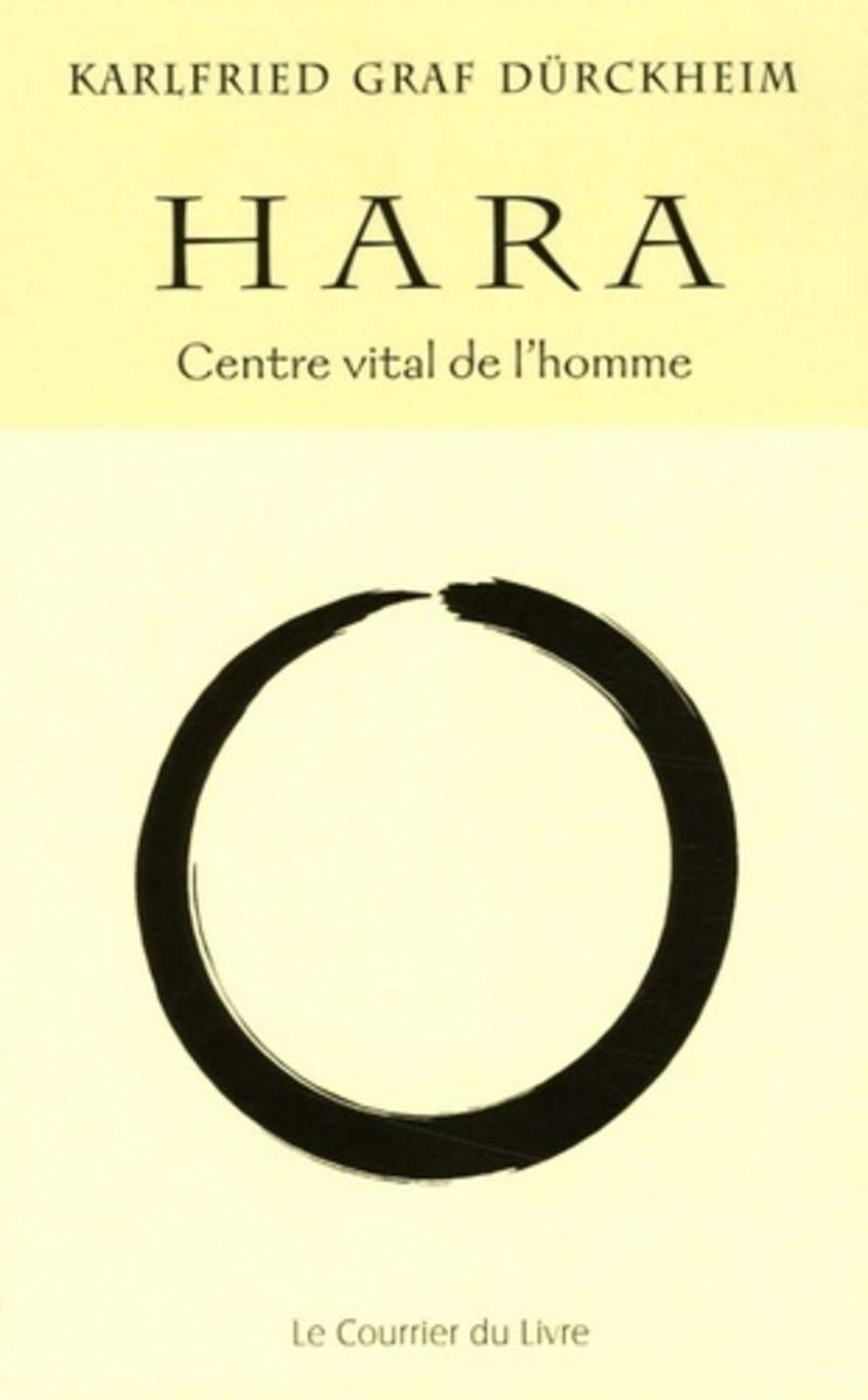 Hara, centre vital de l'homme : Dürckheim, Karlfried von: Amazon.de: Bücher