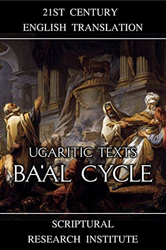 Ugaritic Texts: Ba'al Cycle - Kindle edition by Institute, Scriptural ...