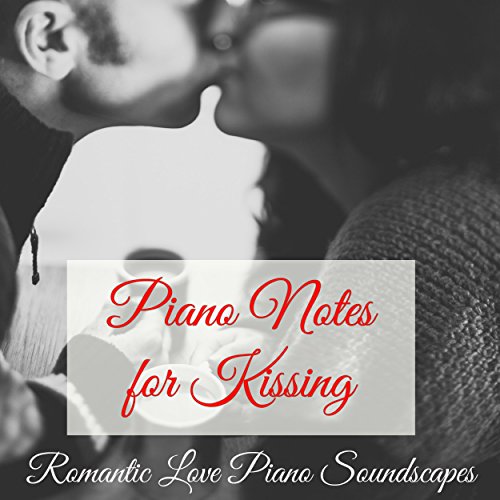 Écouter Piano Notes for Kissing – Romantic Love Piano Music Soundscapes ...