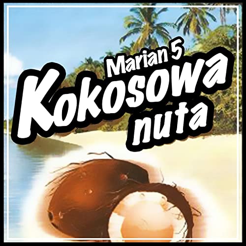 Play Kokosowa Nuta by Marian 5 on Amazon Music