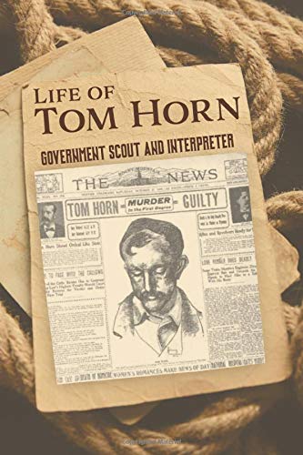 Amazon.com: Life of Tom Horn, Government Scout and Interpreter: Bear ...