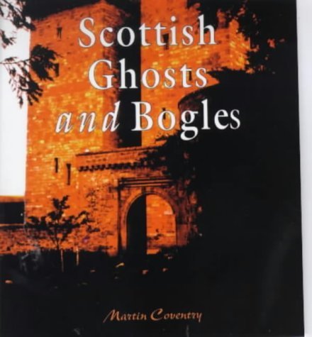 A Wee Guide to Scottish Ghosts and Bogles: Coventry, Martin ...