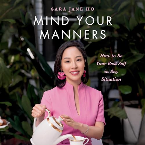 Amazon.com: Mind Your Manners: How to Be Your Best Self in Any ...