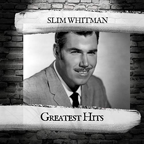 Greatest Hits by Slim Whitman on Amazon Music - Amazon.co.uk