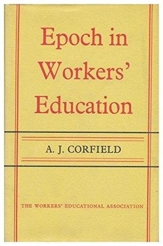 Epoch in Workers' Education: A History of the Workers' Educational ...