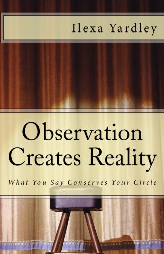Observation Creates Reality: What You Say Conserves Your Circle ...