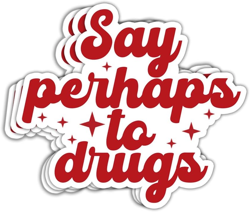 Amazon.com: SUNHADO (3 Pcs) Say Perhaps to Drugs Sticker Funny ...