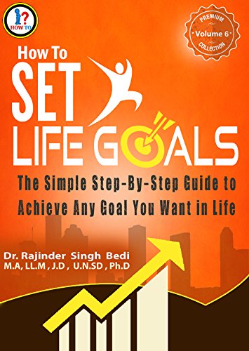 How to Set Life Goals: The Simple Step-By-Step Guide to Achieve Any ...