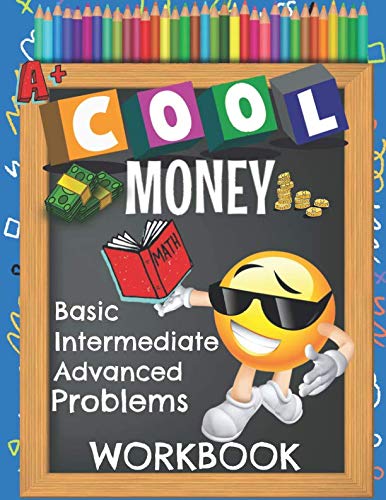 Cool Money Basic Intermediate Advanced Problems Workbook: Learn To ...