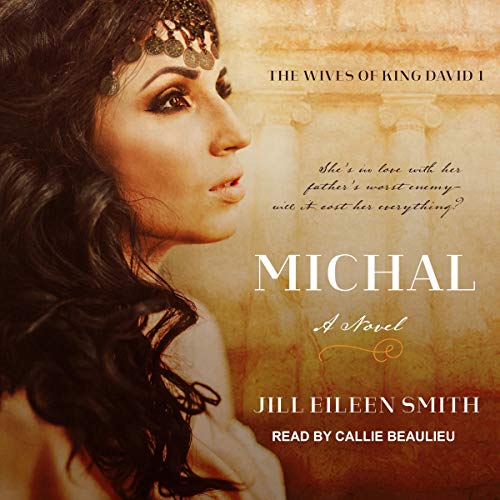 Michal: A Novel: Wives of King David Series, Book 1 (Audio Download ...