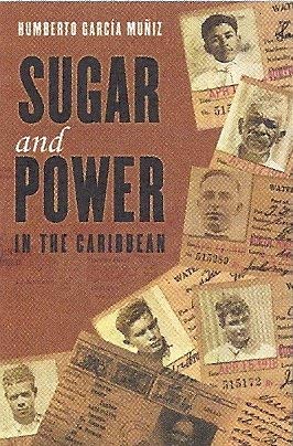 Sugar and Power in the Caribbean: The South Porto Rico Sugar Company in ...